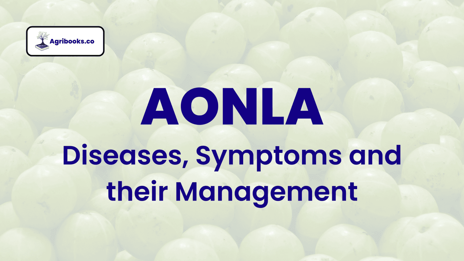 Aonla: Diseases, Symptoms and their Management - Agri Books